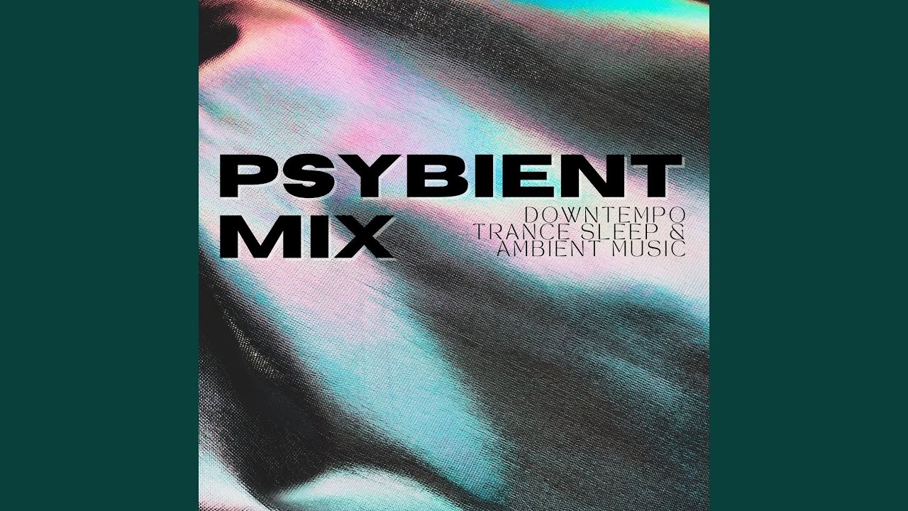 Psybient Mix - YouTube Music