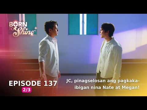 Born To Shine: JC, pinagselosan ang pagkakaibigan nina Nate at Megan! (Episode 137 - Part 2/3)