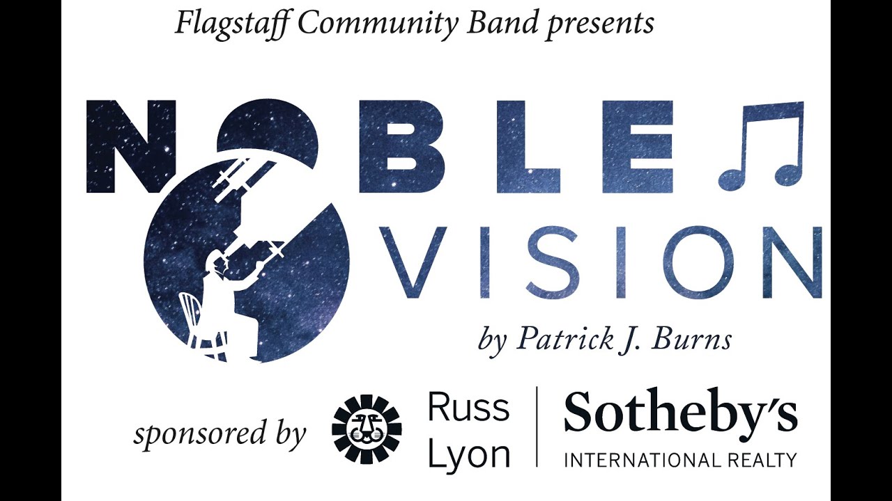 Noble Vision by Patrick J Burns (Universe Premiere) Flagstaff Community ...
