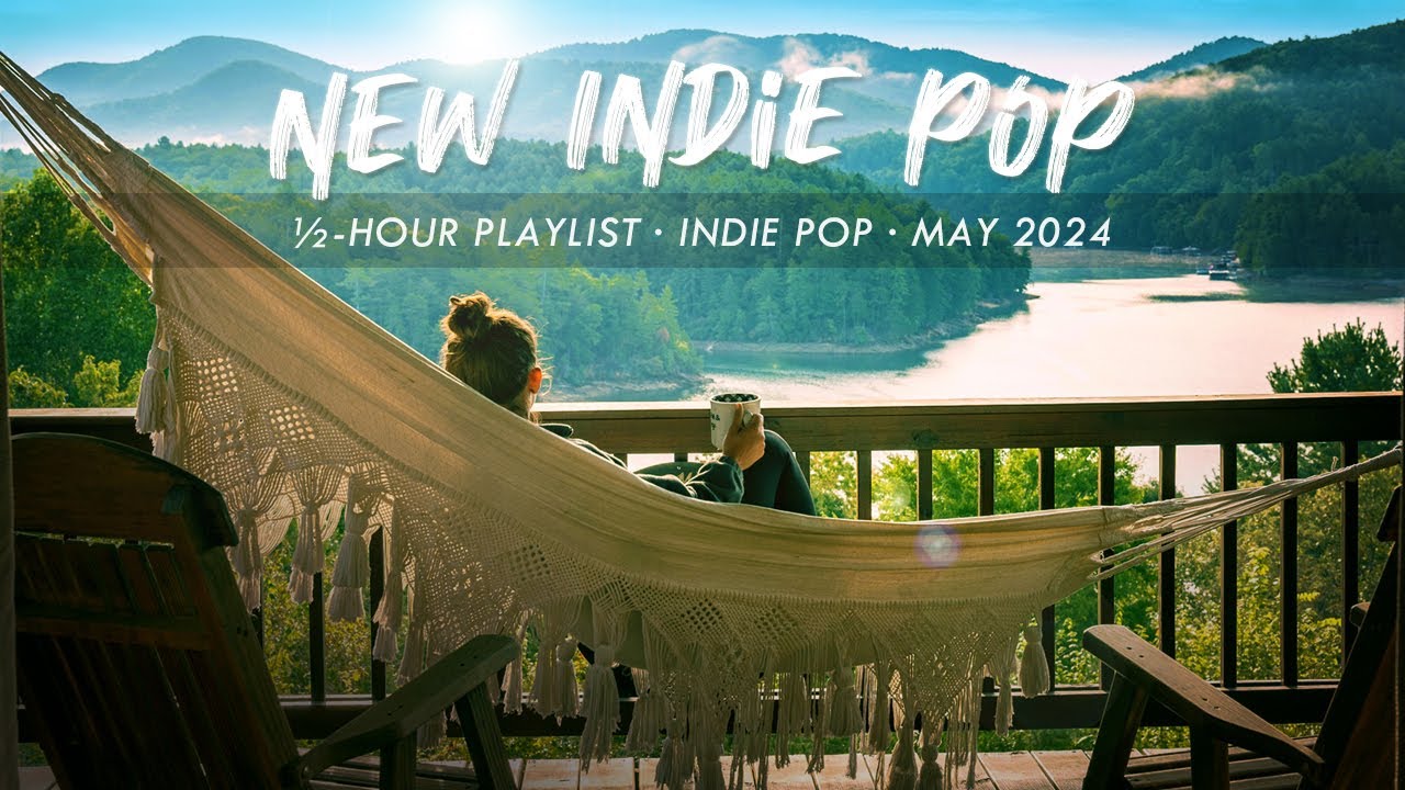 New Indie Pop Playlist | May 2024 - YouTube