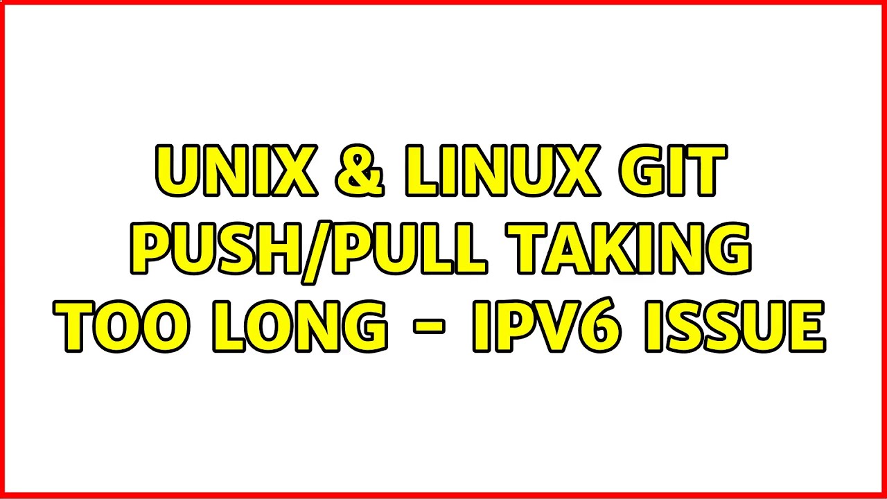 Unix & Linux: Git push/pull taking too long - IPv6 issue - YouTube