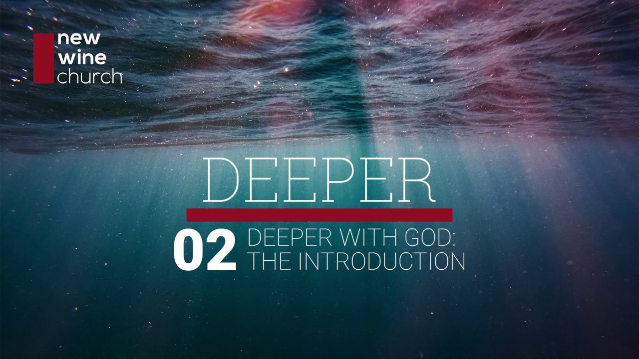 Deeper: 02 - Deeper with God: The Introduction - YouTube