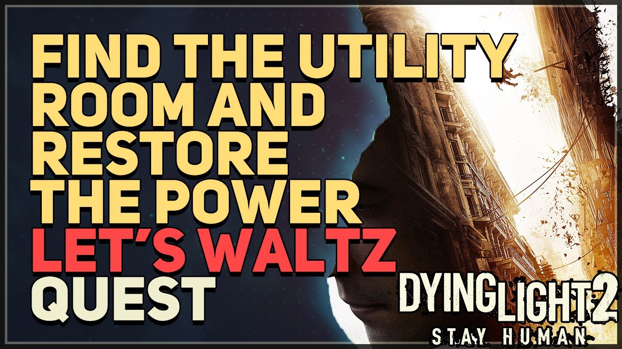 Find the utility room and restore the power Dying Light 2 - YouTube