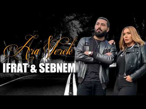 IFRAT ft ŞƏBNƏM - ARA VERƏK .. yeni 2022 kilip ..
