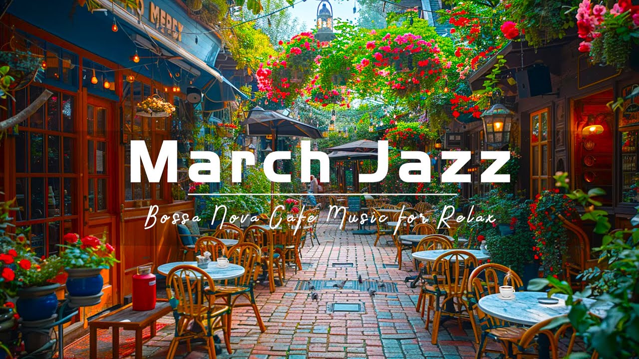 Sweet March Jazz ☕ Positive Morning Spring Coffee Jazz & Bossa Nova ...