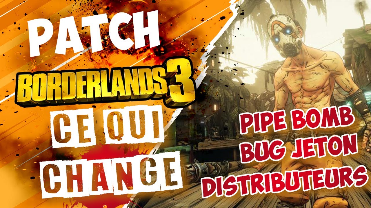 Borderlands 3 - PATCH CE QUI CHANGE ! NERF pipe bomb & Bug des jetons ...