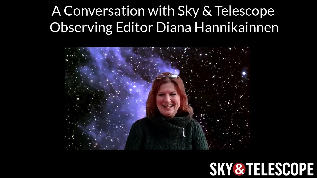 Sky & Telescope Series: A Conversation with Observing Editor Diana ...