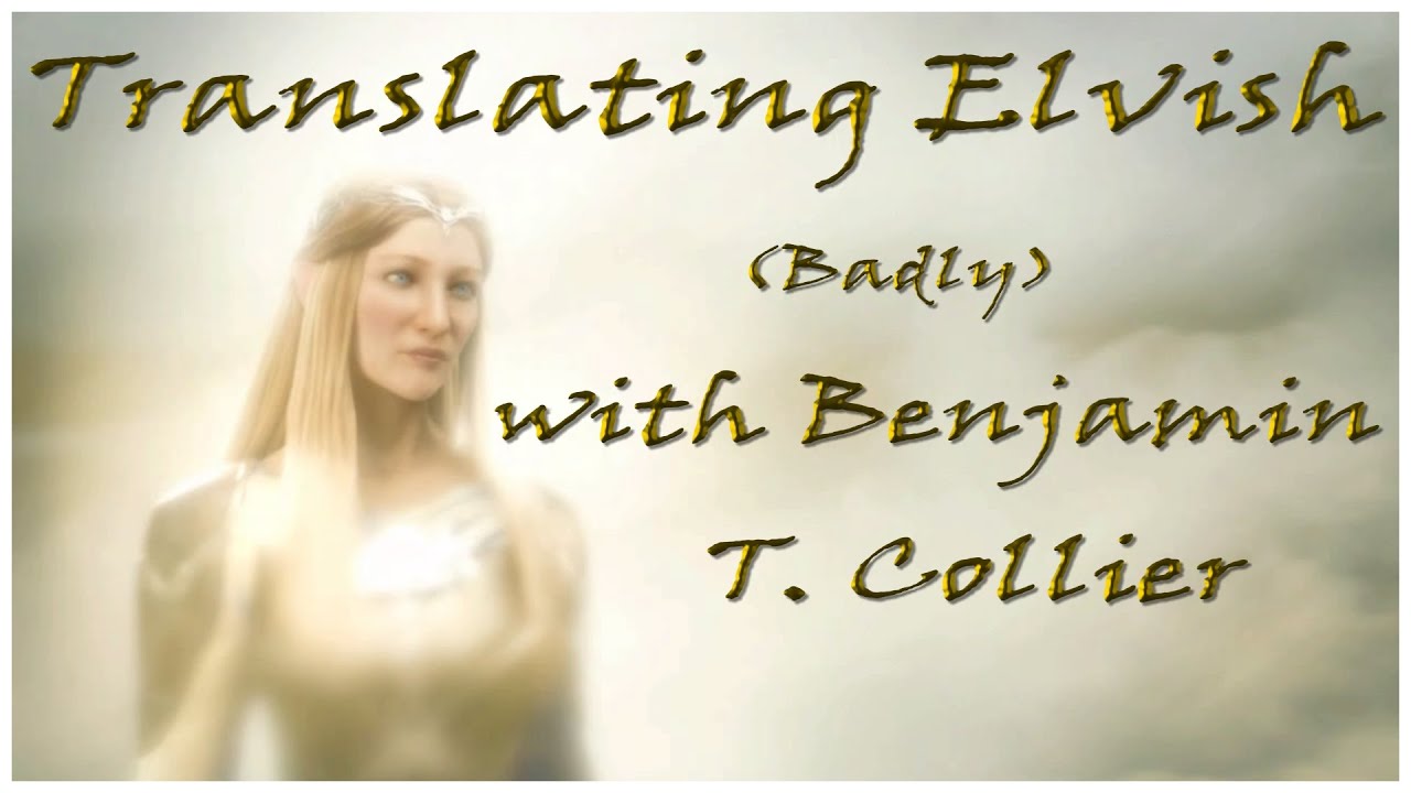 Translating Elvish (Badly) with Benjamin T. Collier - YouTube