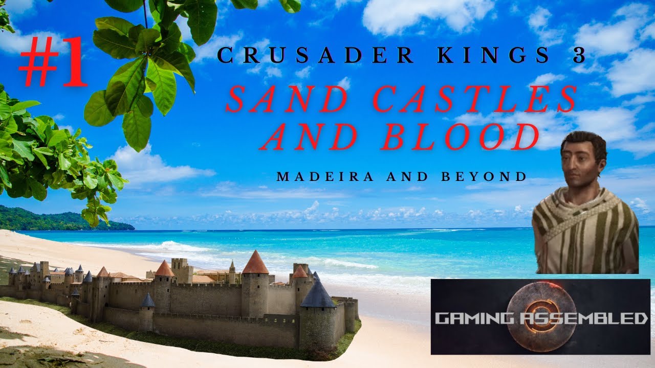 Lets Play Crusader Kings 3: Sand Castles and Blood - Madeira Campaign ...