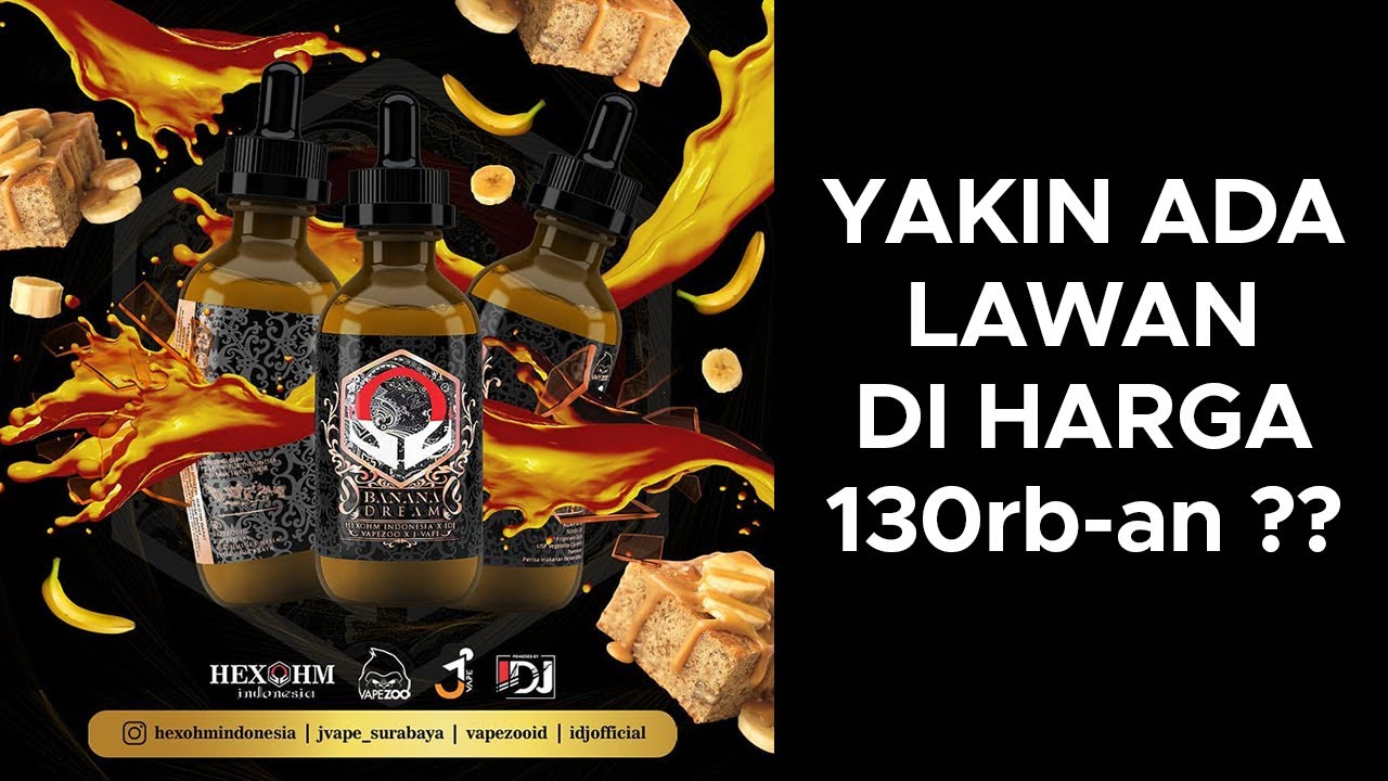 Liquid PISANG PALING ENAK di Harga 130rb? | Banana Dream by Hexohm ...