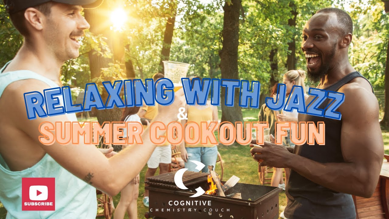 Relaxing with Jazz and Summer Cookout Fun - YouTube