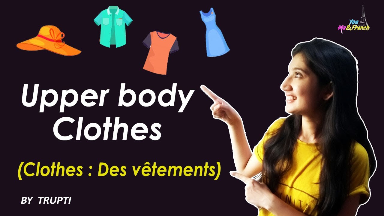 Upper Body Cloths (Clothes : Des vêtements) - YouTube