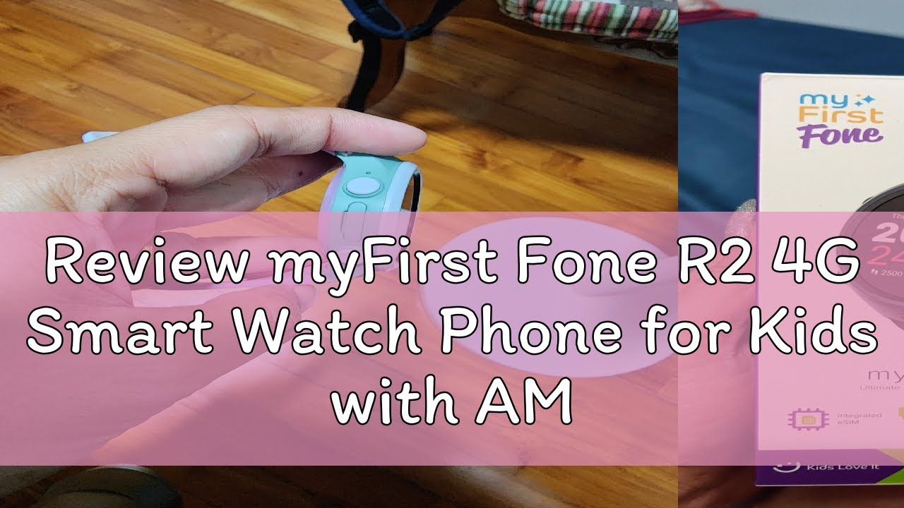 Review myFirst Fone R2 4G Smart Watch Phone for Kids with AMOLED ...