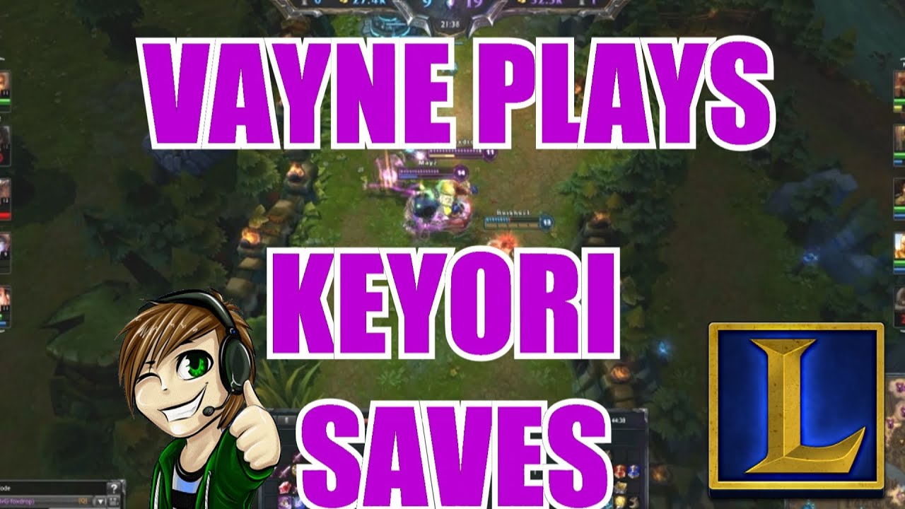 Vayne Plays & Keyori Saves | League of Legends - YouTube