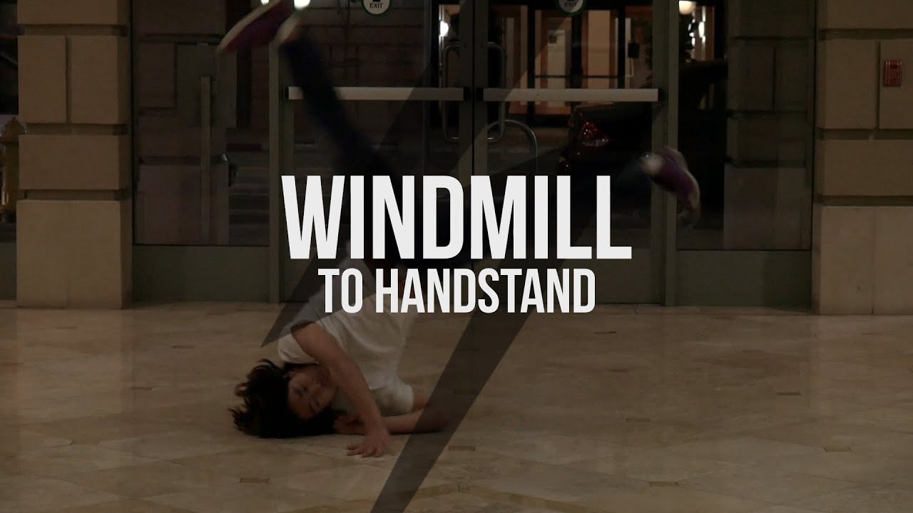 How To: WINDMILL TO HANDSTAND! - YouTube