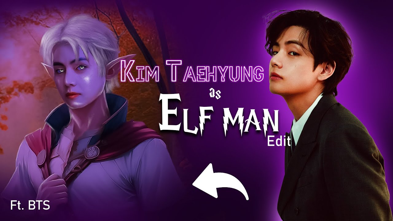 BTS Kim Taehyung as Elf man / Taehyung [BTS V] magical edit in ...
