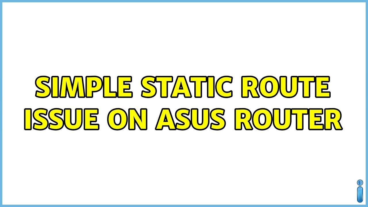 Simple static route issue on ASUS router - YouTube