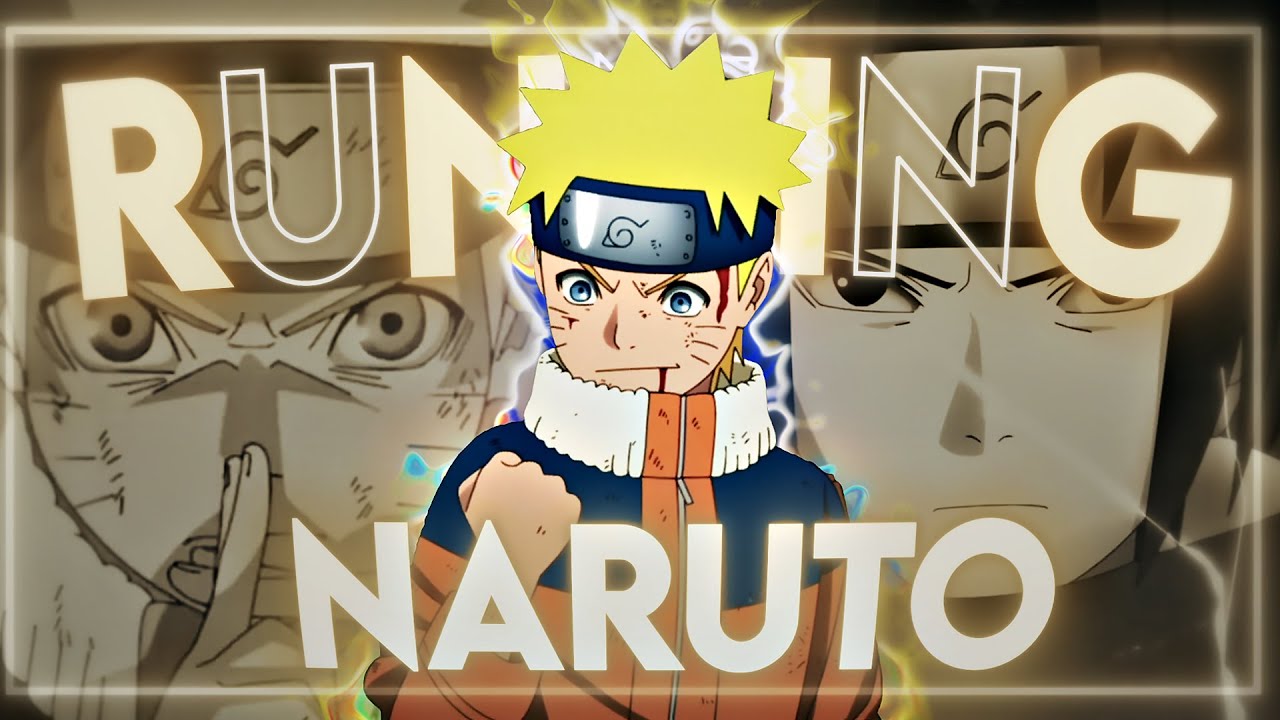 Running - Naruto [Edit/AMV]! 4K 💙🔥 - YouTube