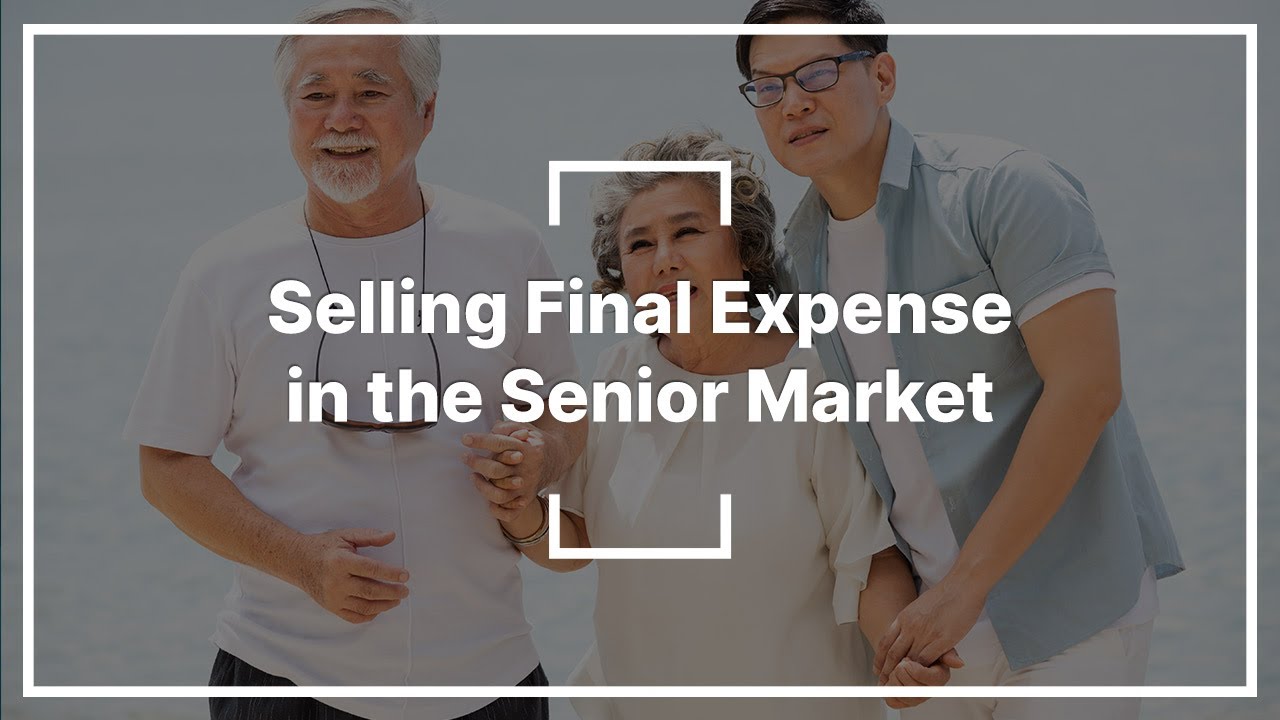 Selling Final Expense in the Senior Market - YouTube