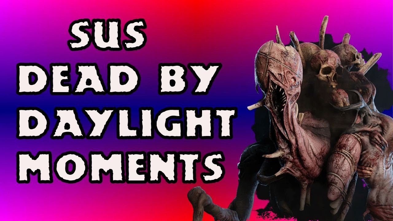 sus dead by daylight moments pt1 - YouTube