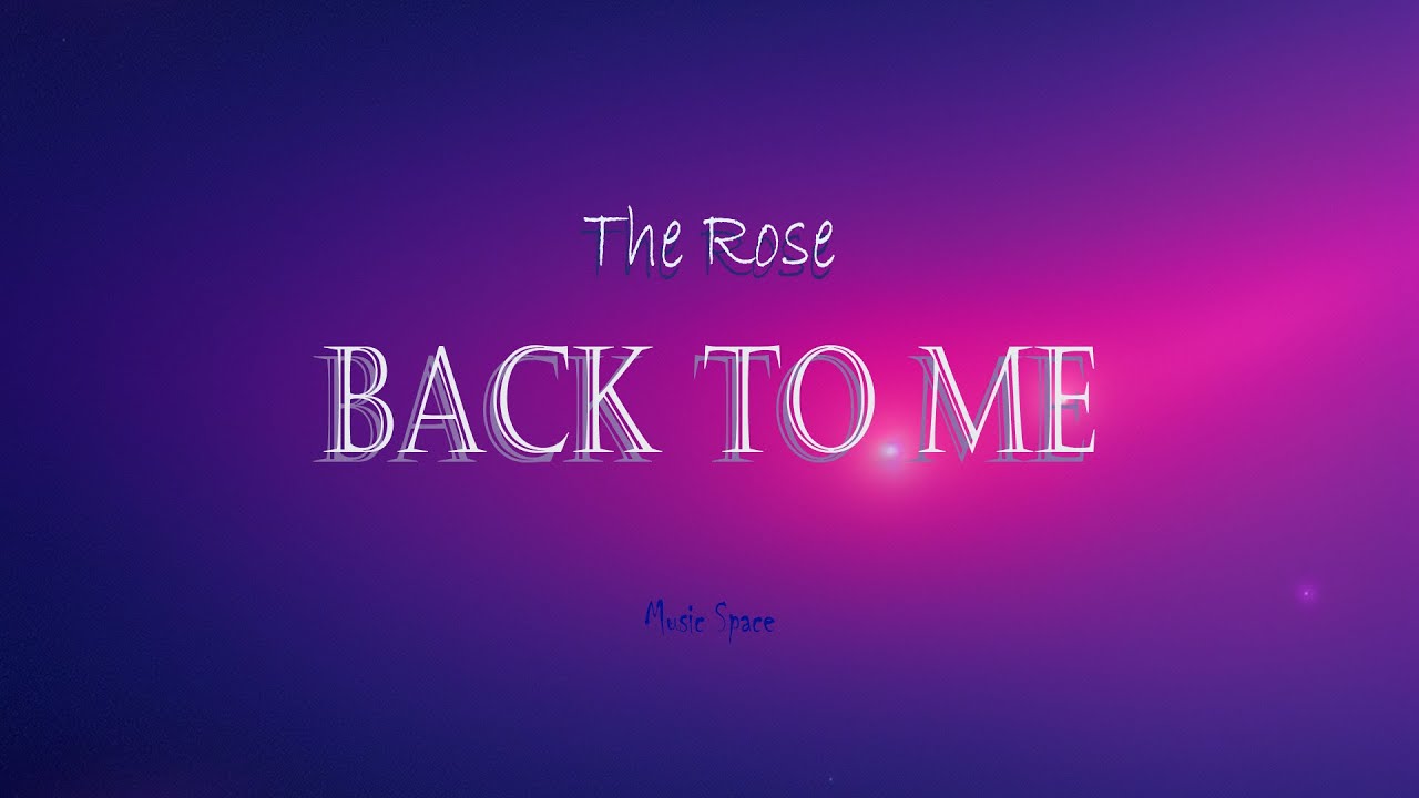 BACK TO ME - THE ROSE (Lyric Video) - YouTube