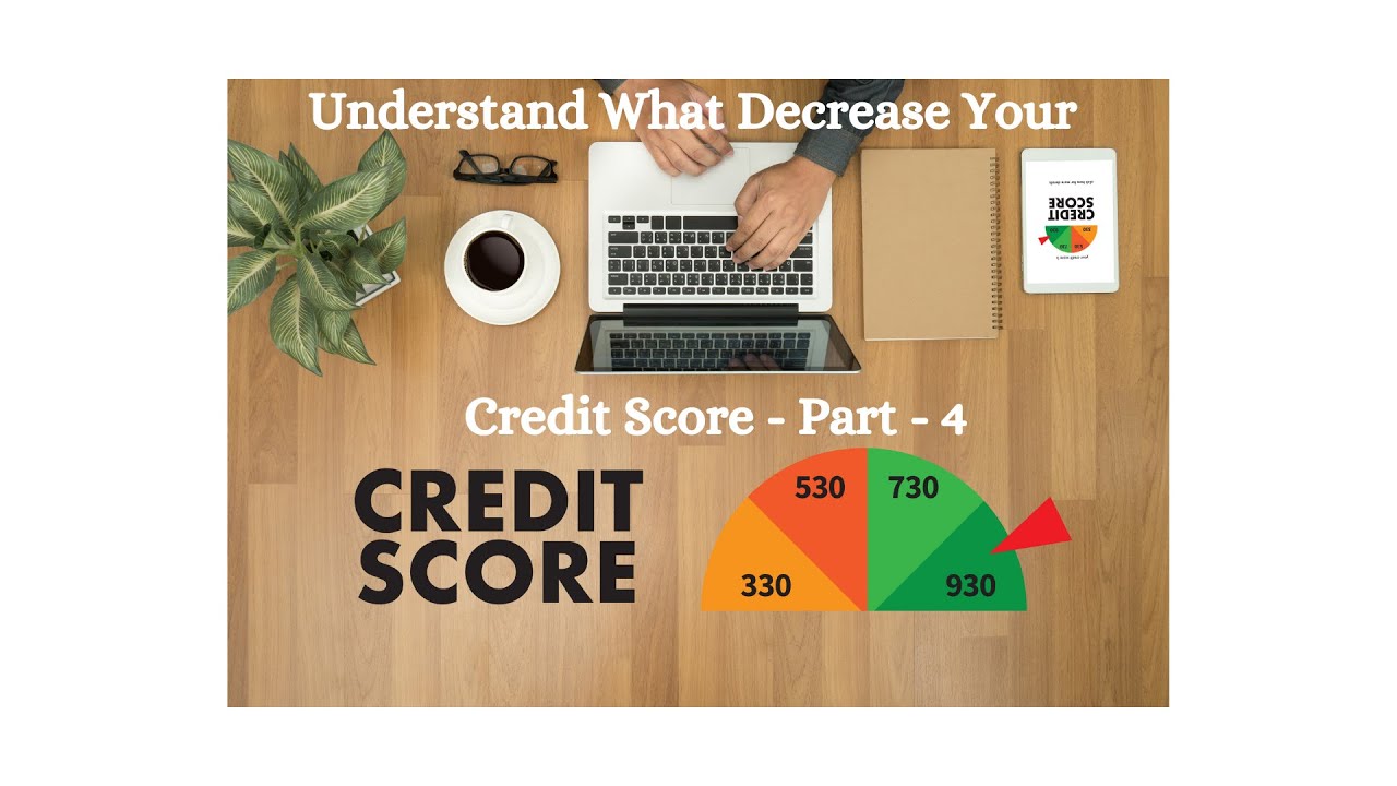 Understand What Decrease Your Credit Score - Part - 4 - YouTube
