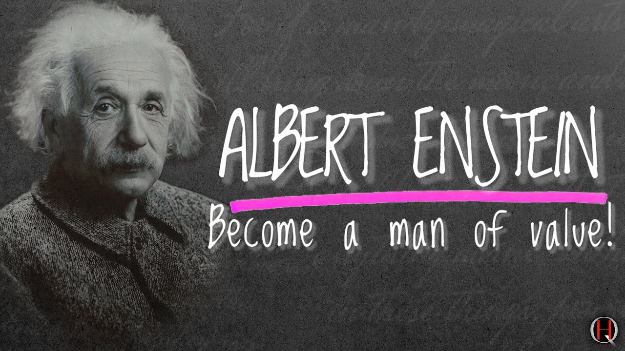 Albert Einstein : Become a man of value ! - YouTube
