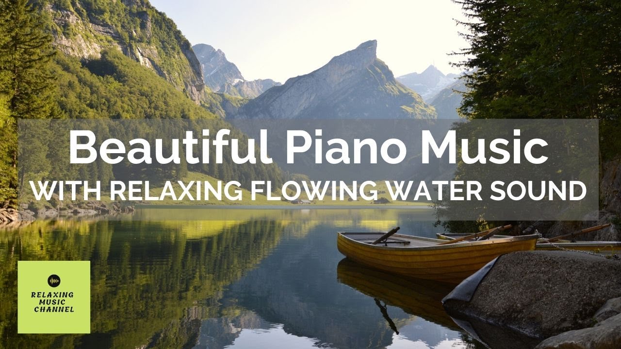 Beautiful Piano Music With Relaxing Water Sounds For Sleep