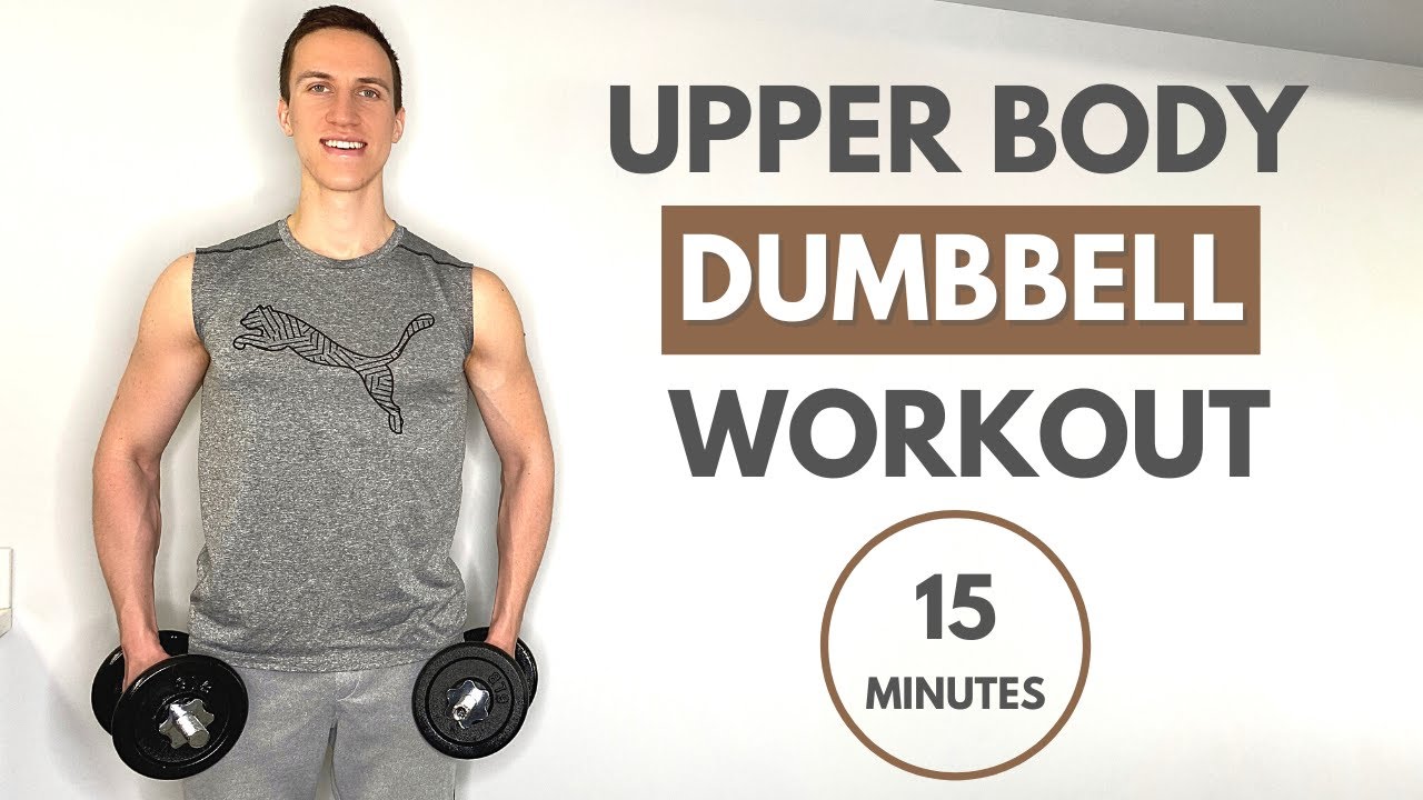 15 MINUTE UPPER BODY DUMBBELL WORKOUT AT HOME (Great For Beginners ...