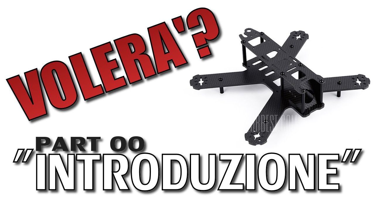 258 - VOLERA'? "Assembliamo un DRONE 180 per FPV RACING" - #00 ...