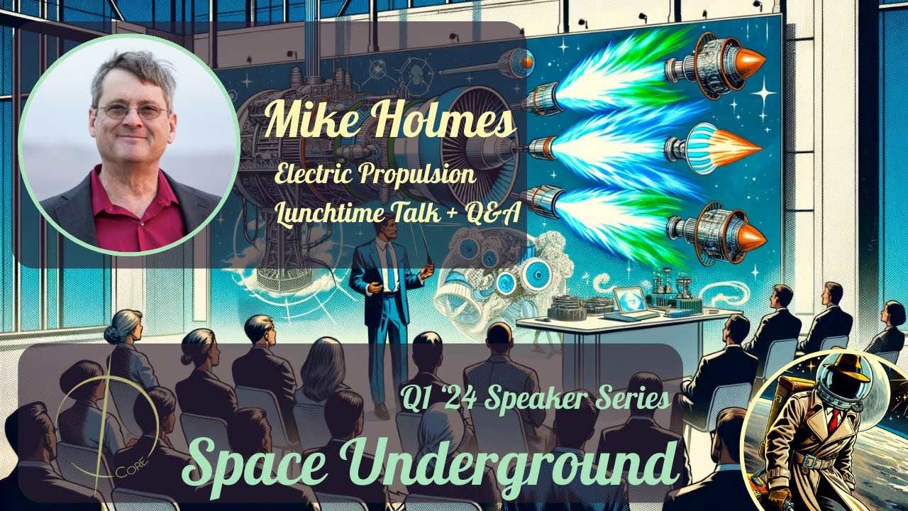 Electric Propulsion - Mike Holmes - Space Underground Speaker Series ...