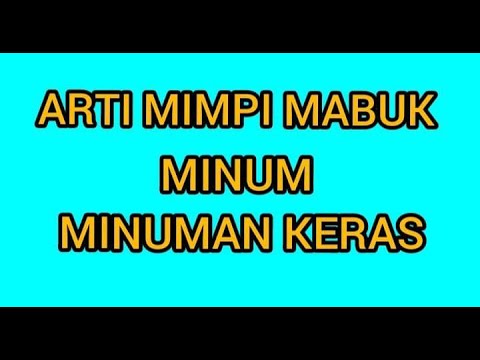 Arti mimpi mabuk minum minuman keras