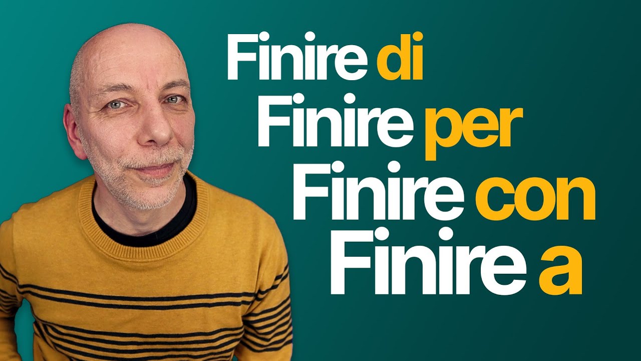 Preposizioni e ausiliare con il verbo FINIRE - YouTube