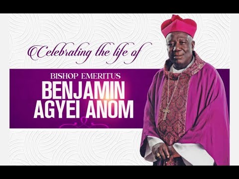 CELEBRATING THE LIFE OF BISHOP EMERITUS BENJAMIN AGYEI ANOM || 14th ...