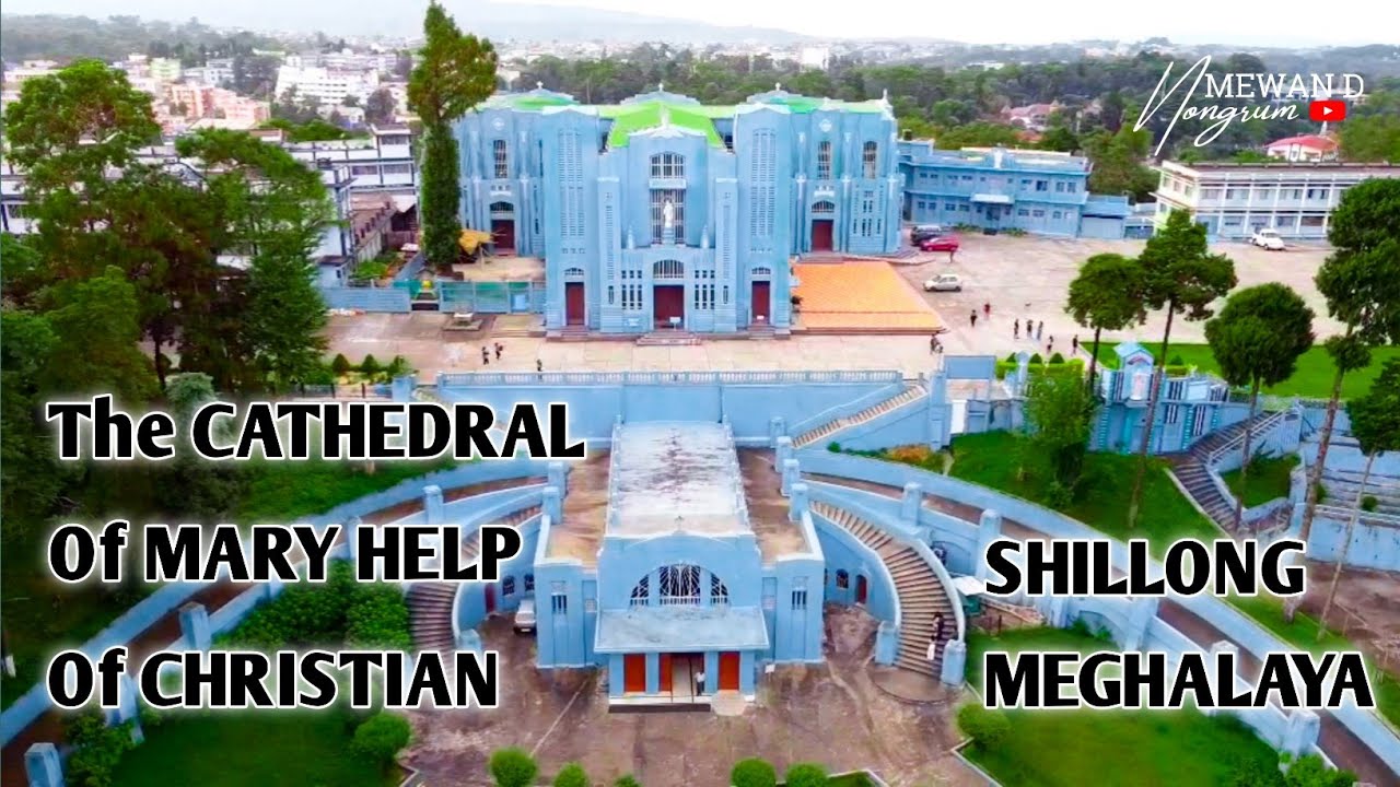 THE CATHEDRAL OF MARY HELP OF CHRISTIAN || SHILLONG || MEGHALAYA - YouTube