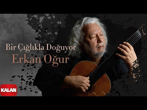 Erkan Oğur - Bir Çığlıkla Doğuyor I Sakla © 2025 Kalan Müzik