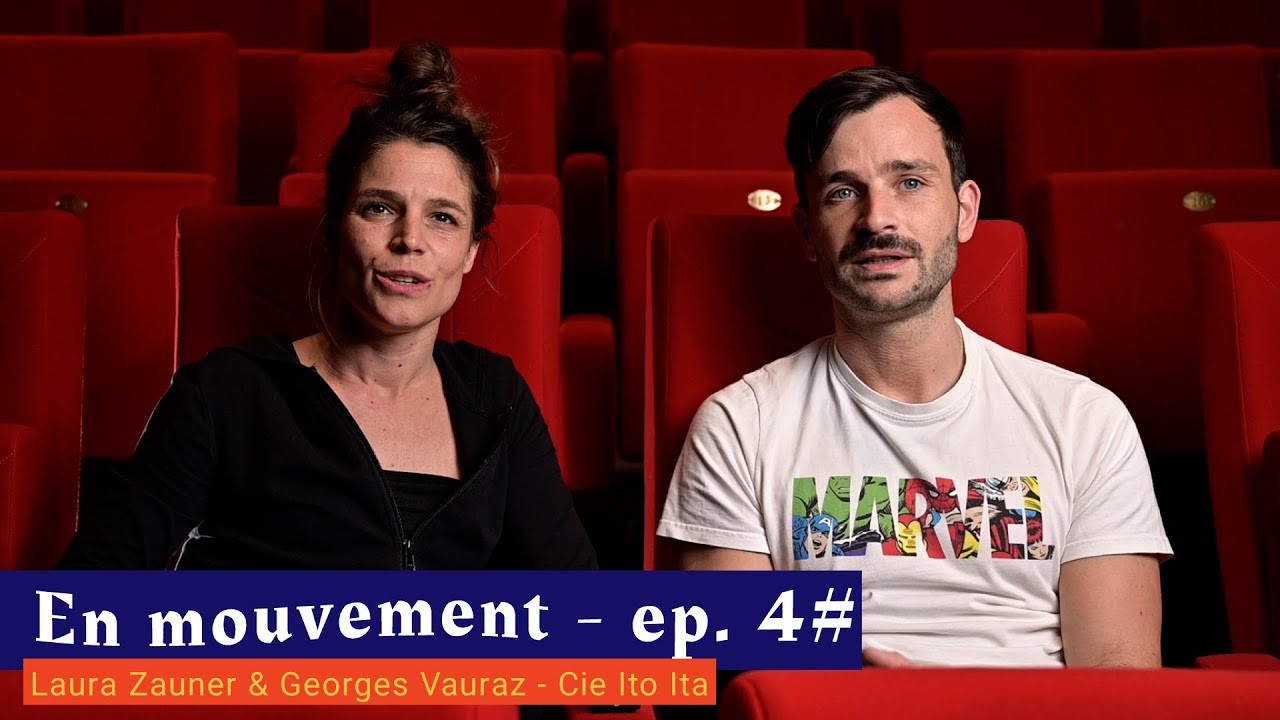 En mouvement — [épisode 4#] — Laura Zauner & Georges Vauraz - Cie Ito ...