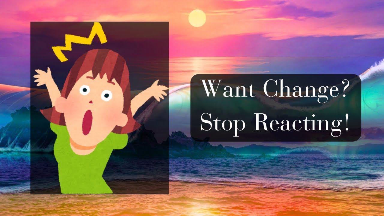 Stop Reacting to Your Circumstances if You Want Things To Change - YouTube