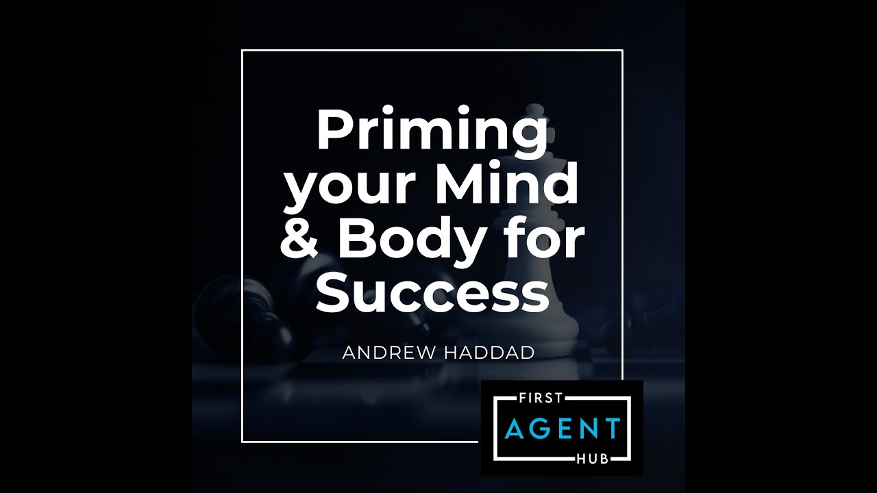 Priming Your Mind & Body for Success | First Agent Hub | Real Estate ...