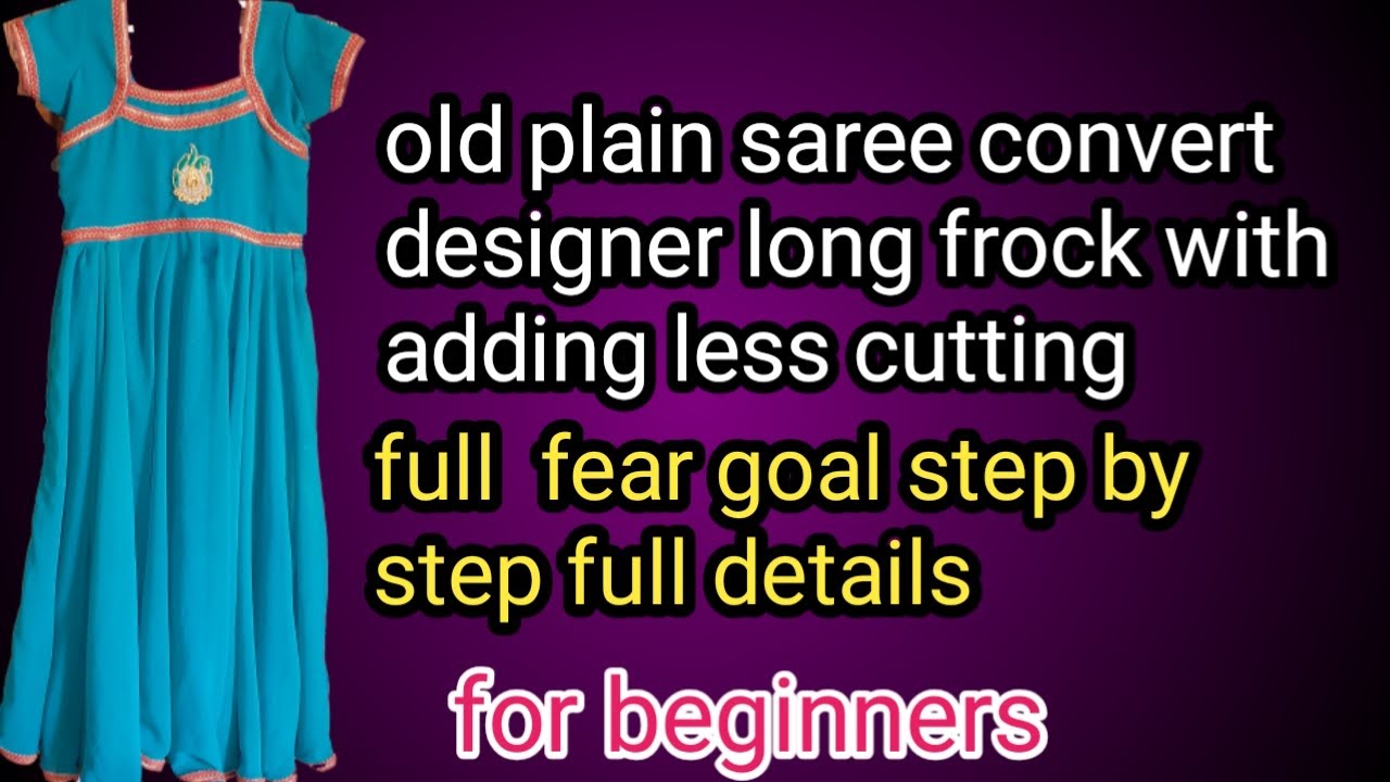 old plain saree convert designer long frock with less full goal, frills ...