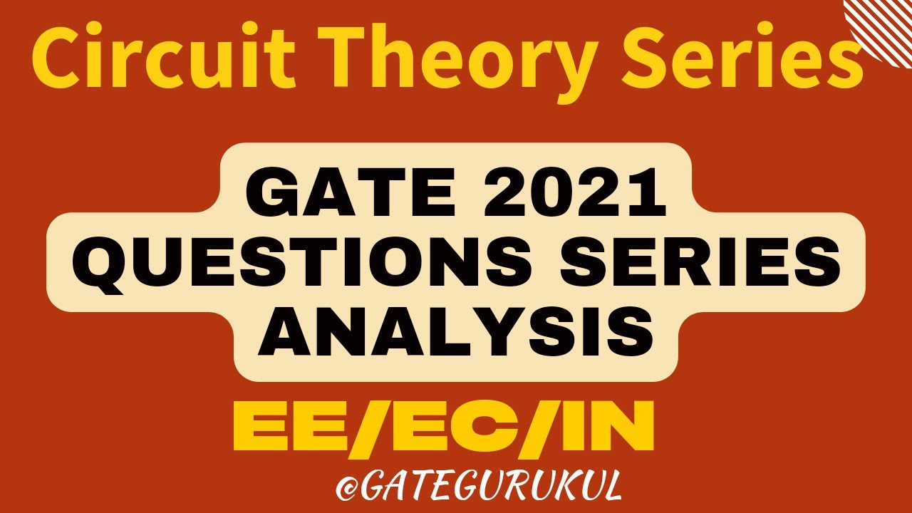 Circuit Theory|| GATE 2021 Detailed Solution with Analysis ...