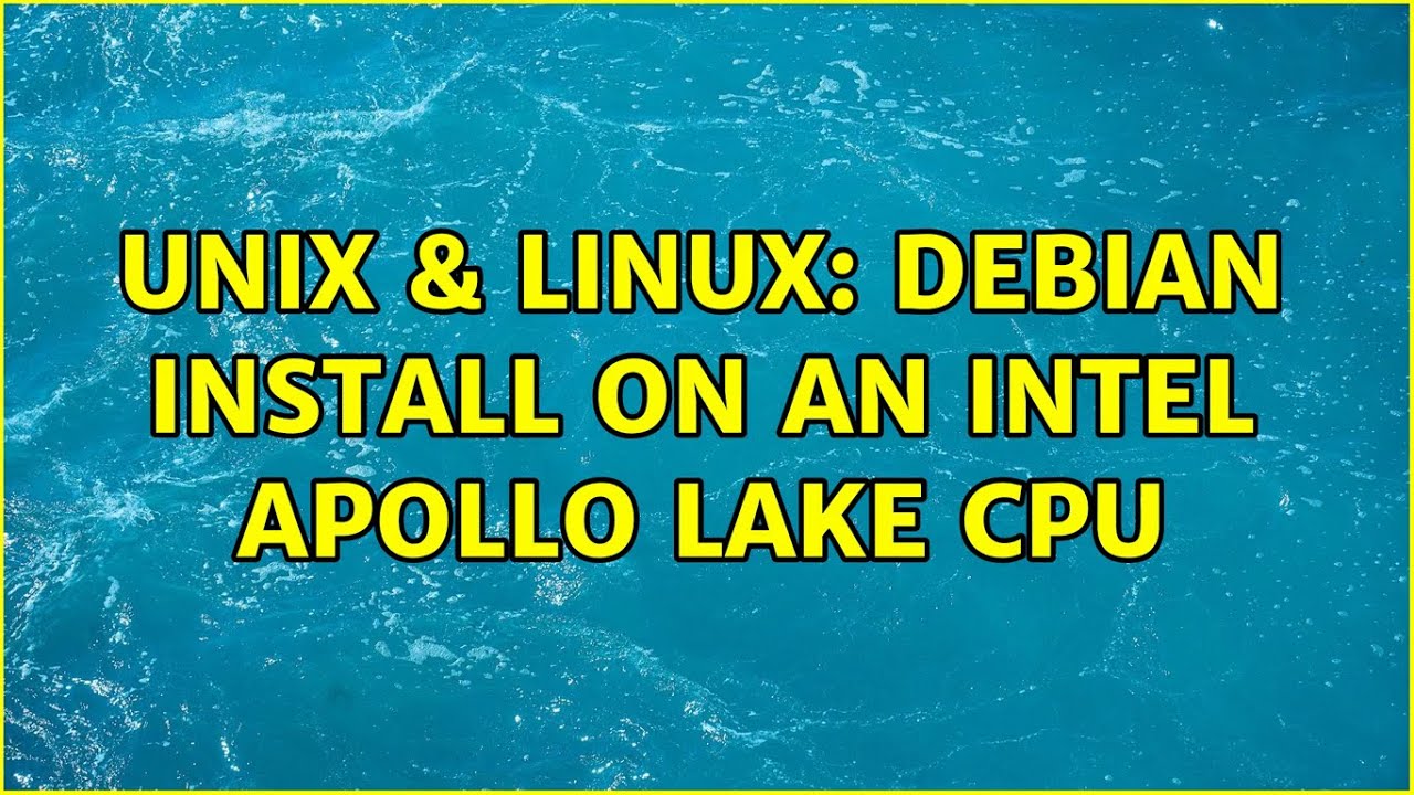 Unix & Linux: Debian Install on an Intel Apollo Lake CPU - YouTube
