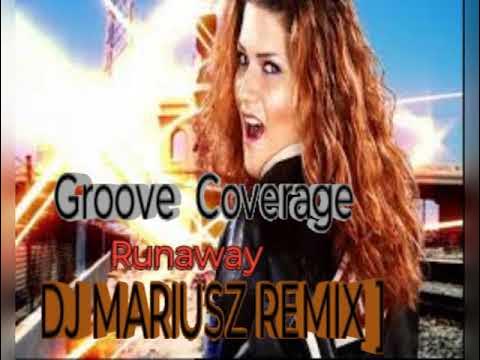 Groove Coverage-Runaway[DJ MARIUSZ REMIX ] - YouTube