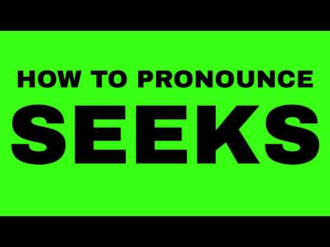 How To Pronounce Seeks