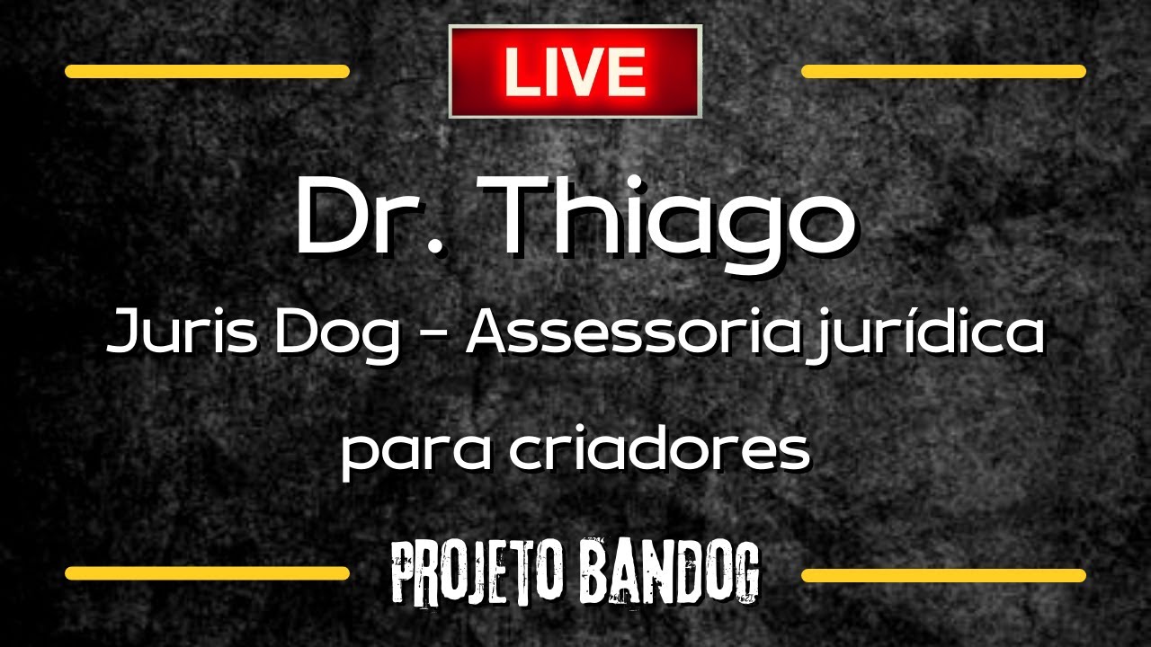 LIVE COM DR. THIAGO - JURIS DOG | PROJETO BANDOG - YouTube
