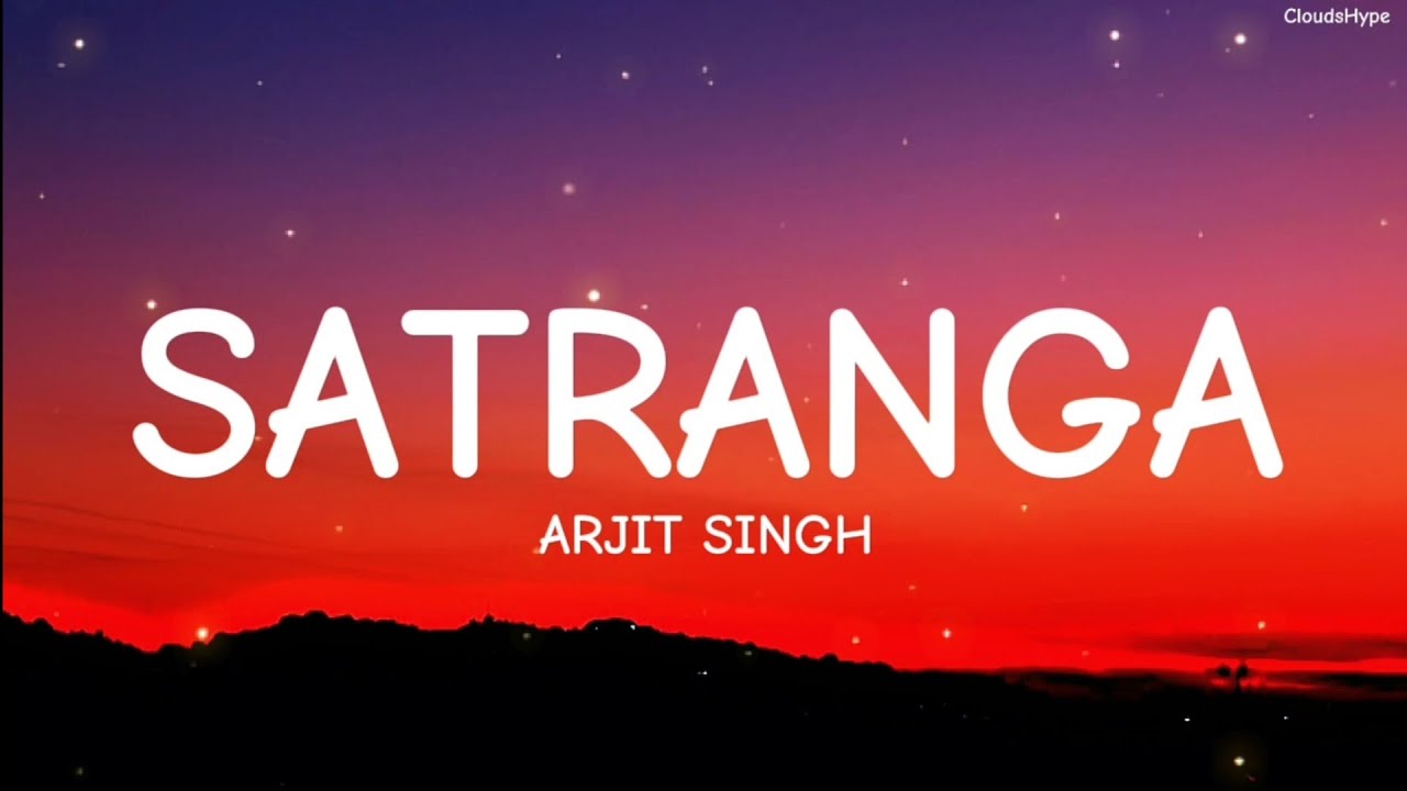Animal - Satranga (lyrics) | Arjit Singh | Ranbir Kapoor | Rashmika ...