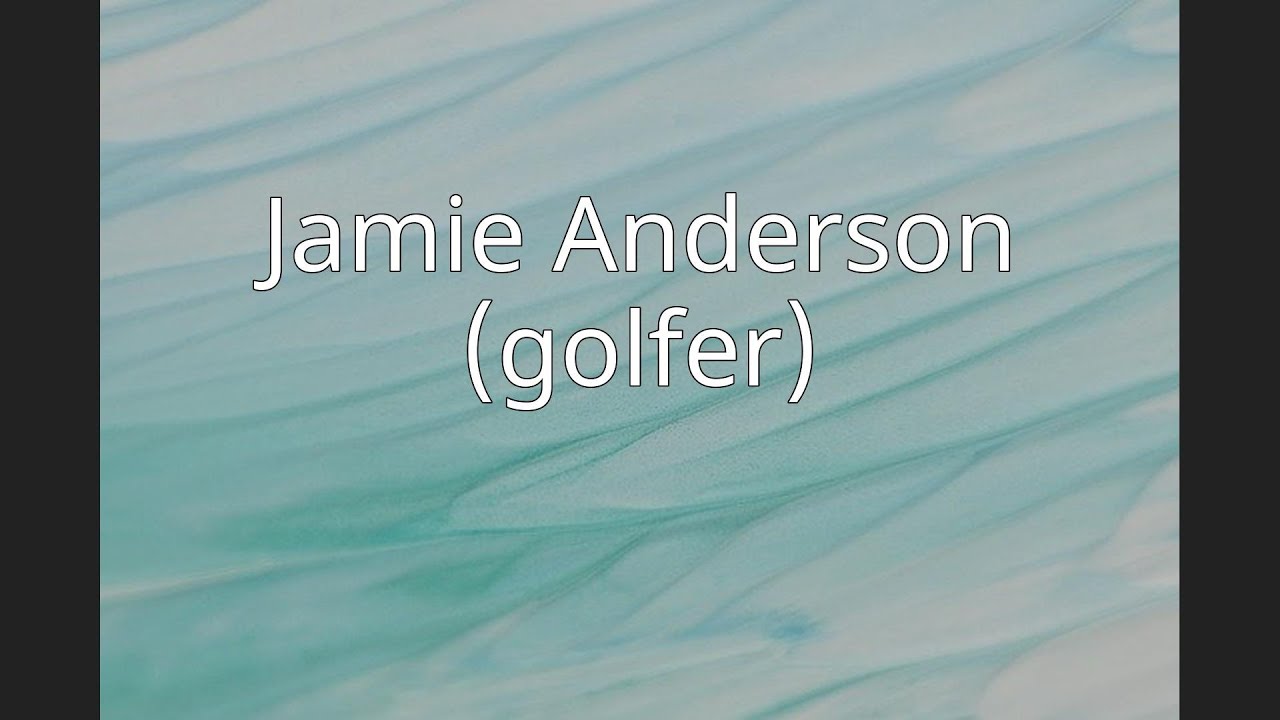 Jamie Anderson (golfer) - YouTube