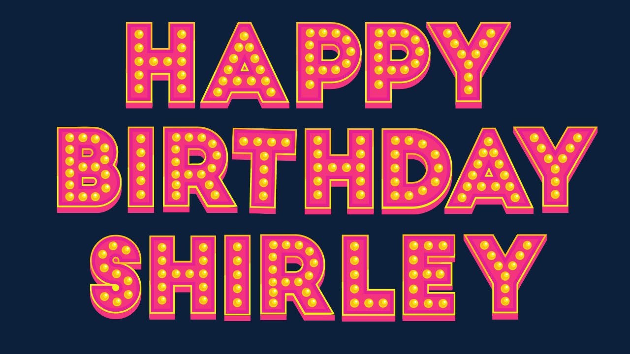 Happy Birthday Shirley - YouTube