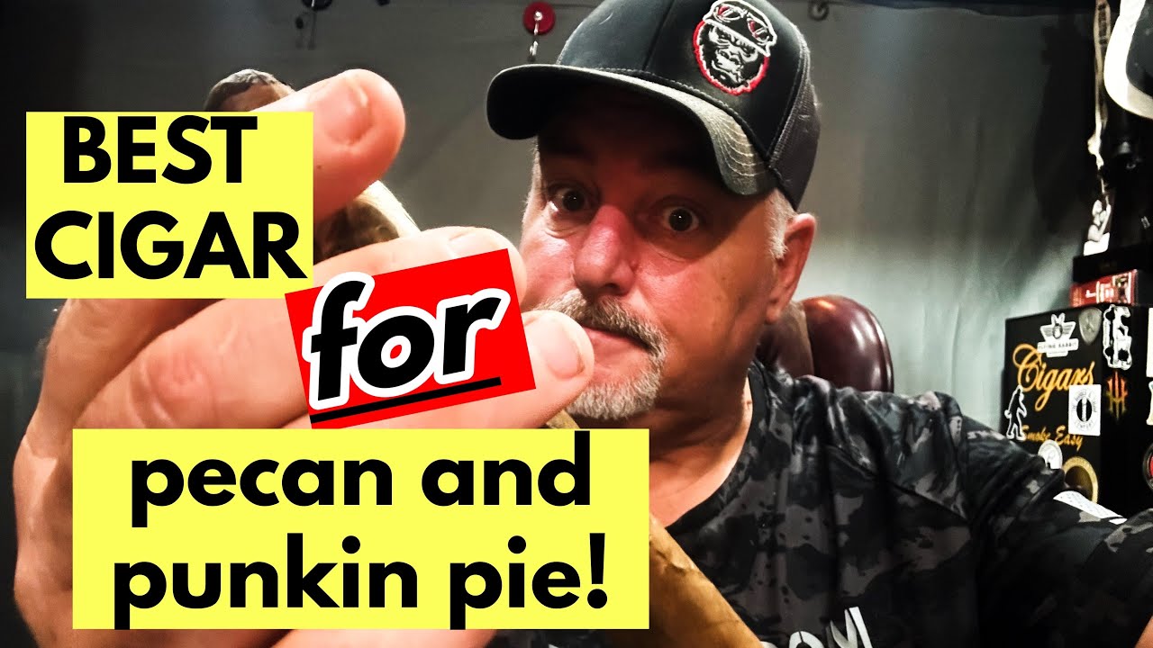 BEST CIGAR TO PAIR WITH PECAN AND PUNKIN PIE! - YouTube