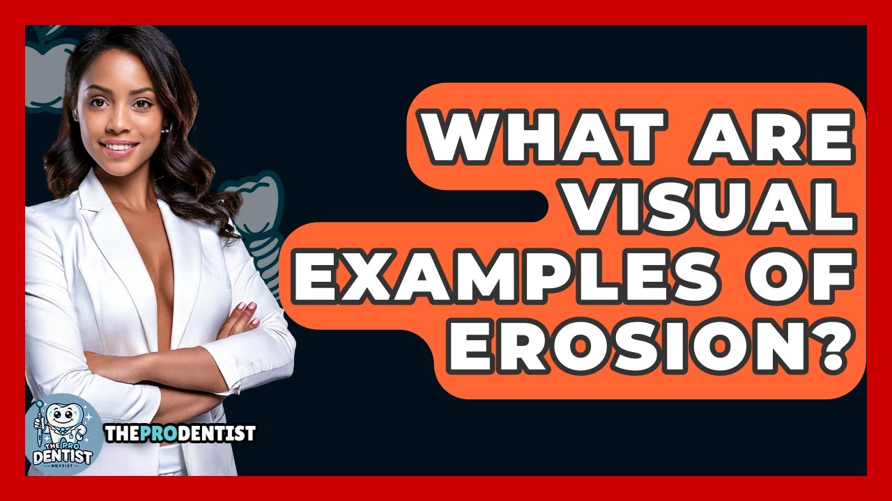 What Are Visual Examples Of Erosion? - The Pro Dentist - YouTube